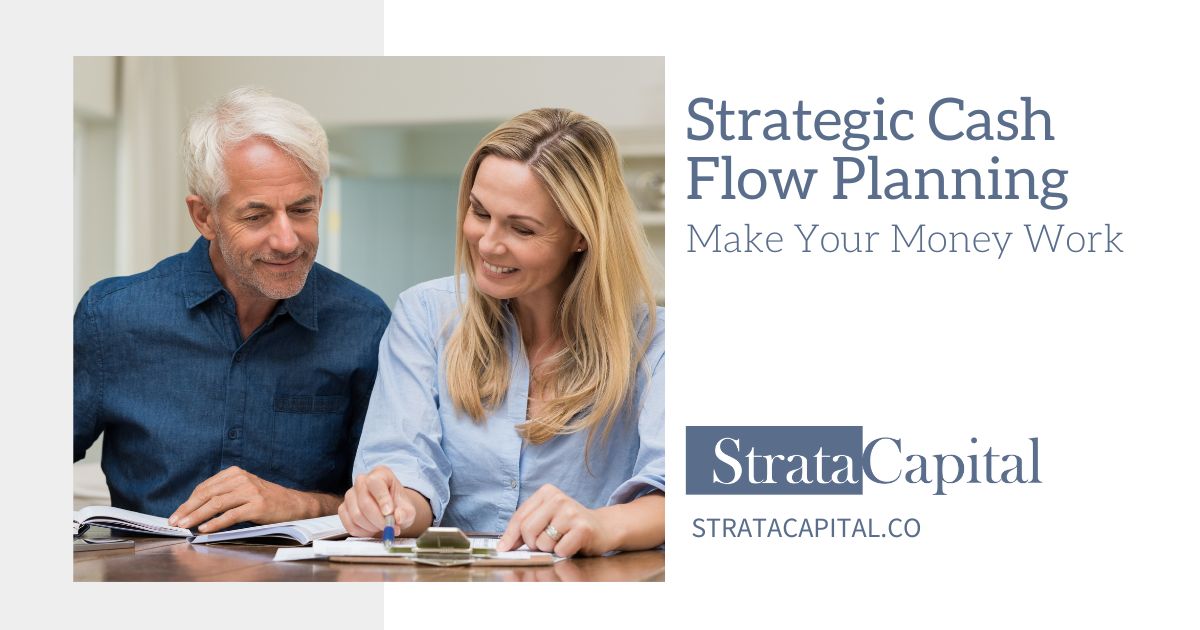Strategic Cash Flow Planning: Make Your Money Work | Strata Capital
