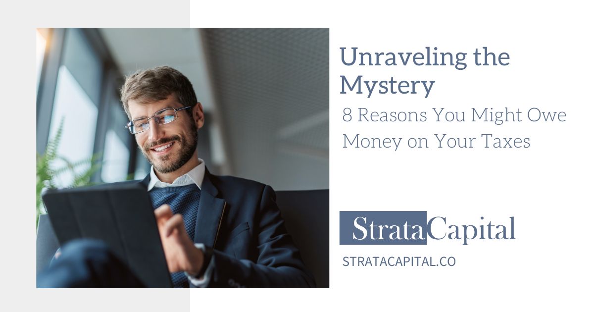 Unraveling the Mystery: 8 Reasons You Might Owe Money on Your Taxes ...